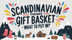 Scandinavian Themed Gift Basket Ideas - Hygge-Inspired Nordic Gifts